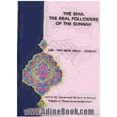 خرید کتاب The Shia: the real followers of the Sunnah اثر Muhammad al ...